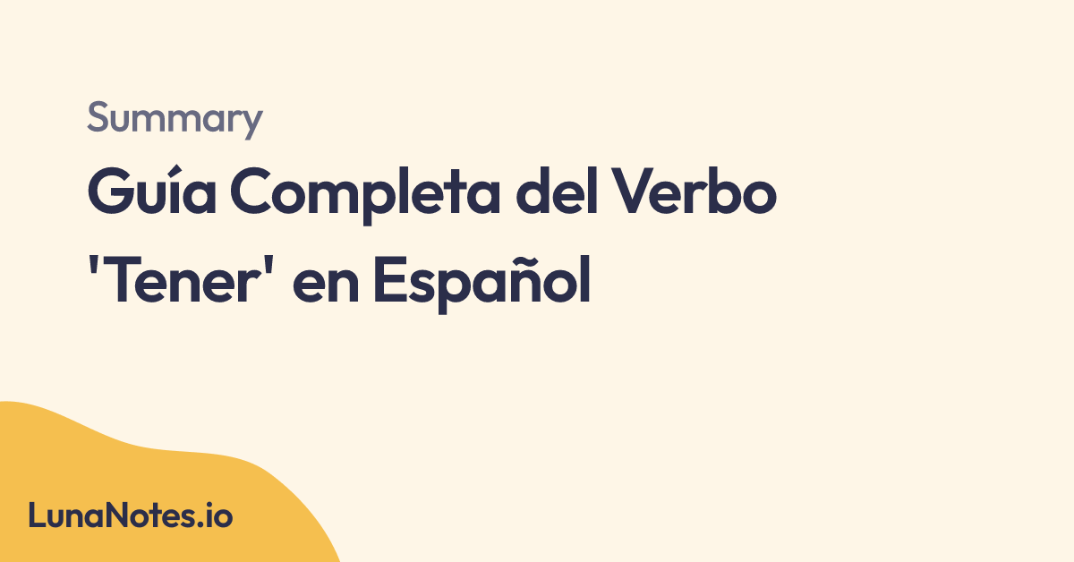 Guía Completa del Verbo 'Tener' en Español | Video Summary by LunaNotes Guía Completa del Verbo 'Tener' en Español | Video Summary by LunaNotes